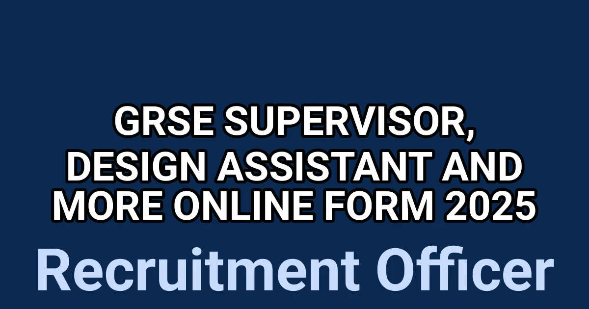 GRSE Supervisor, Design Assistant and More Online Form 2025