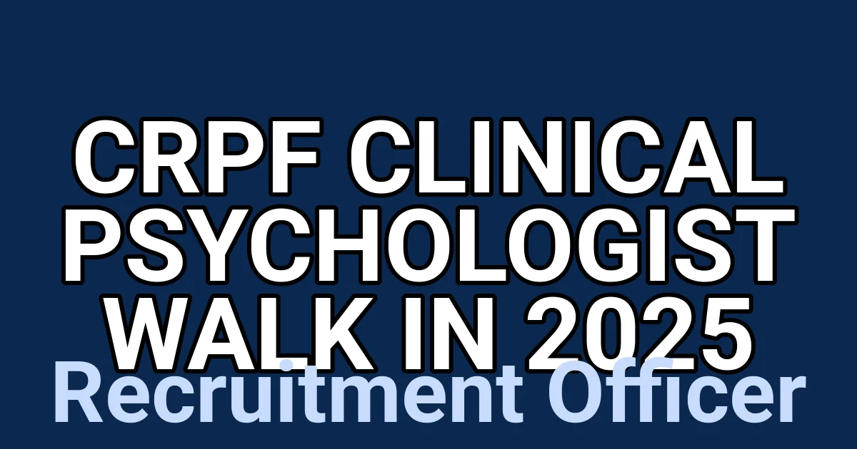 CRPF Clinical Psychologist Walk in 2025