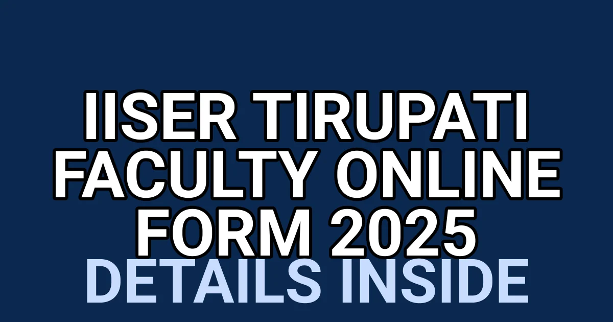 IISER Tirupati Faculty Online Form 2025