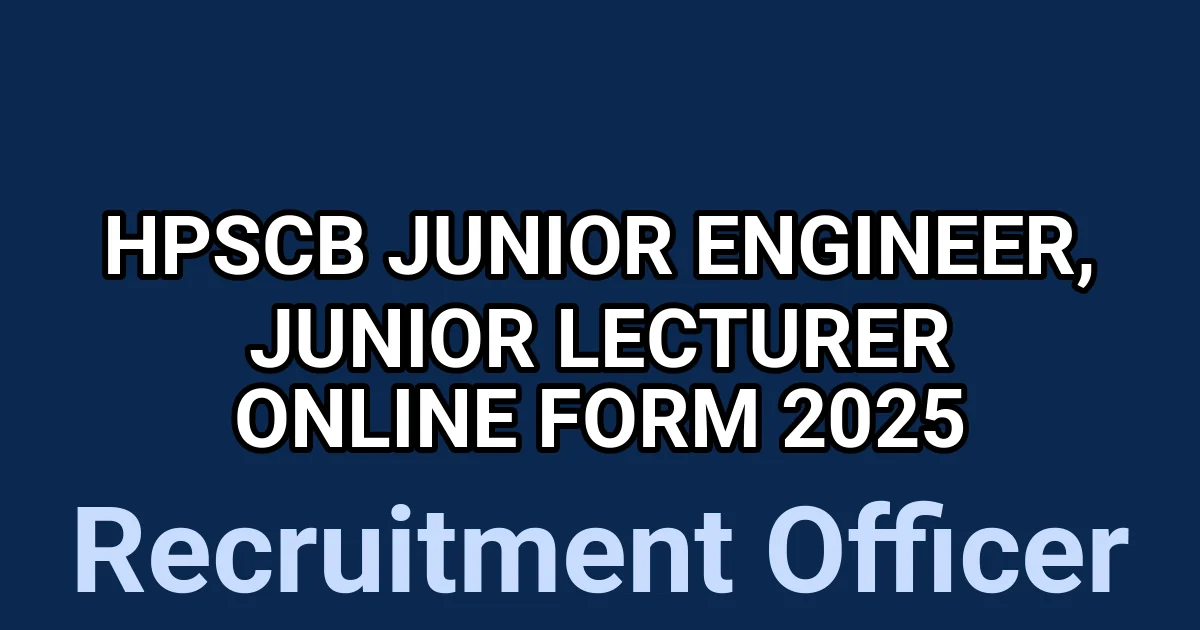 HPSCB Junior Engineer, Junior Lecturer Online Form 2025
