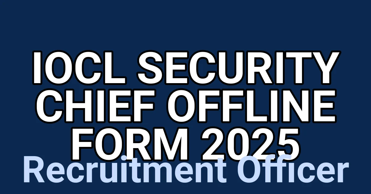 IOCL Security Chief Offline Form 2025