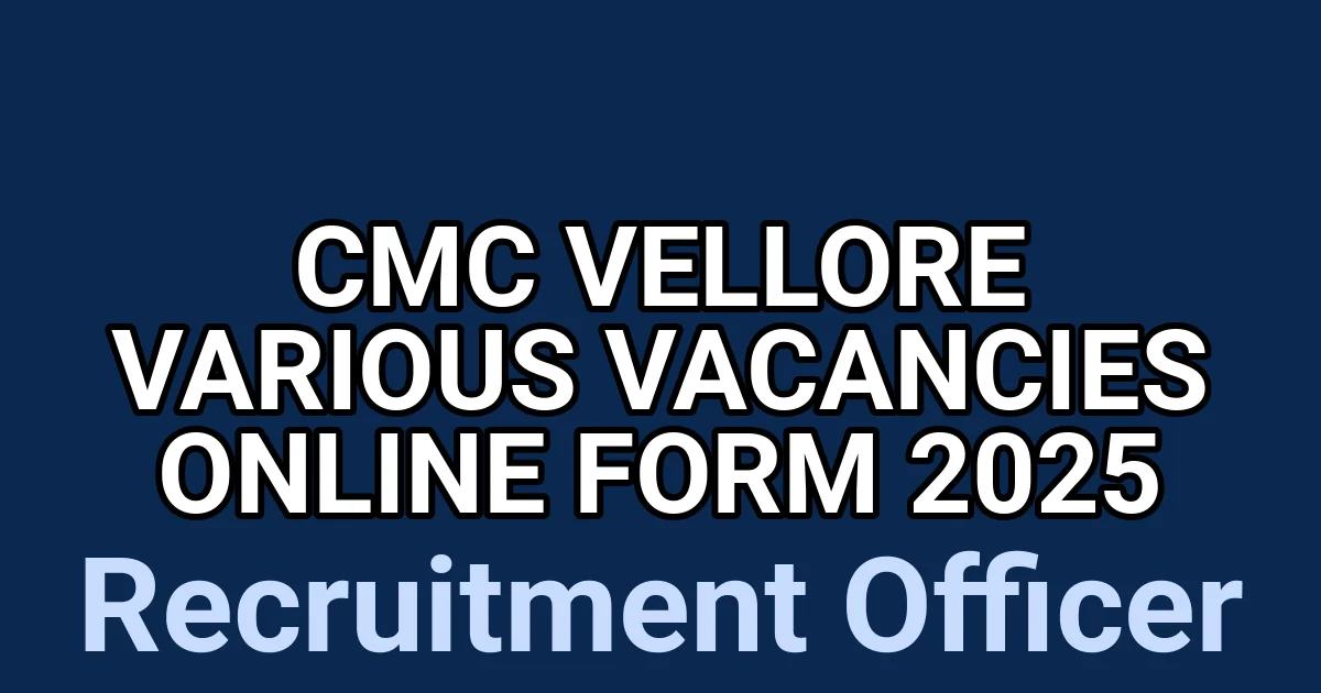 CMC Vellore Various Vacancies Online Form 2025