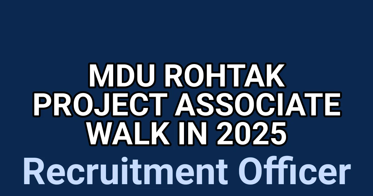 MDU Rohtak Project Associate Walk in 2025