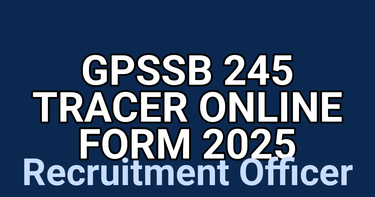 GPSSB 245 Tracer Online Form 2025