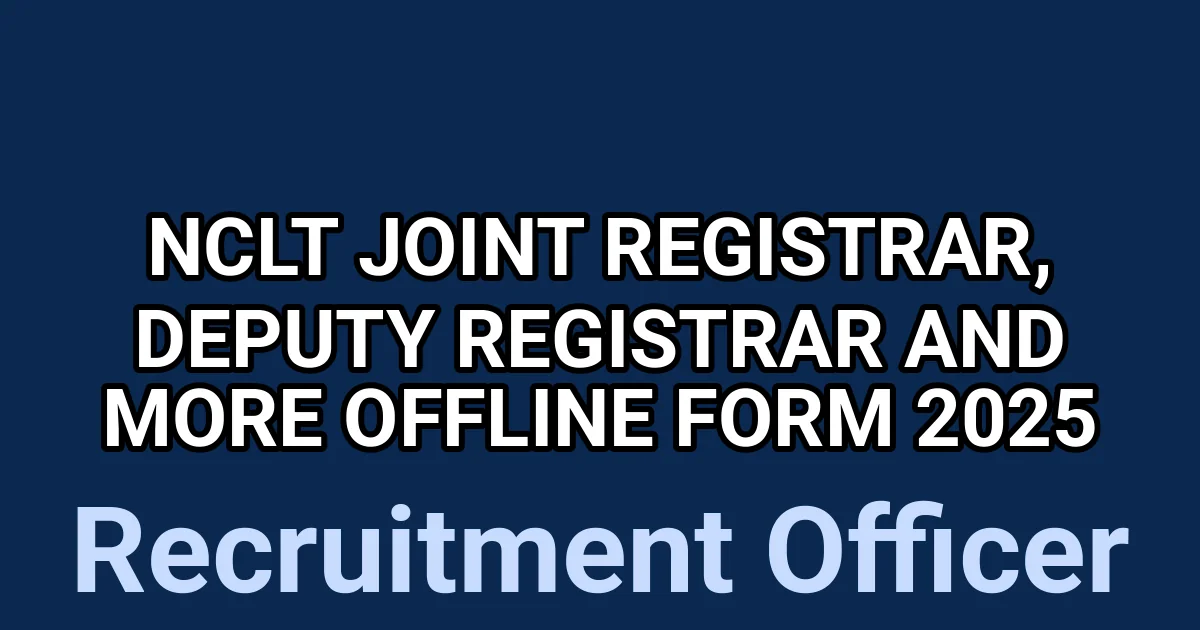NCLT Joint Registrar, Deputy Registrar and More Offline Form 2025