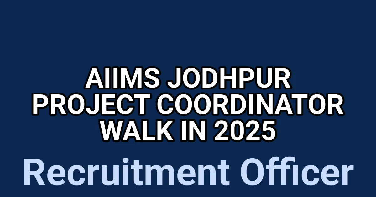 AIIMS Jodhpur Project Coordinator Walk in 2025