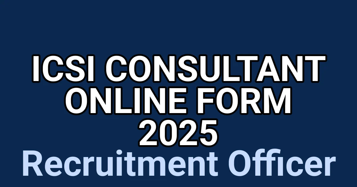 ICSI Consultant Online Form 2025 - Recruitment Officer