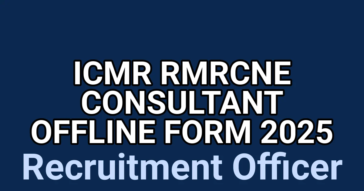 ICMR RMRCNE Consultant Offline Form 2025