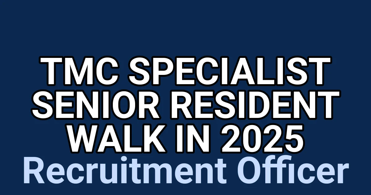 TMC Specialist Senior Resident Walk in 2025