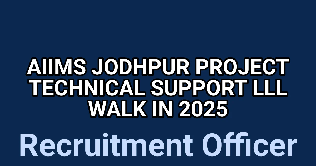 AIIMS Jodhpur Project Technical Support lll Walk in 2025