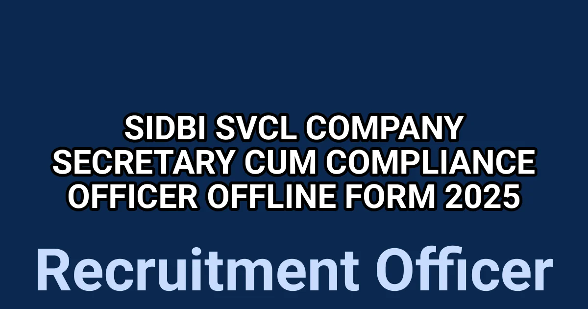 SIDBI SVCL Company Secretary cum Compliance Officer Offline Form 2025 ...