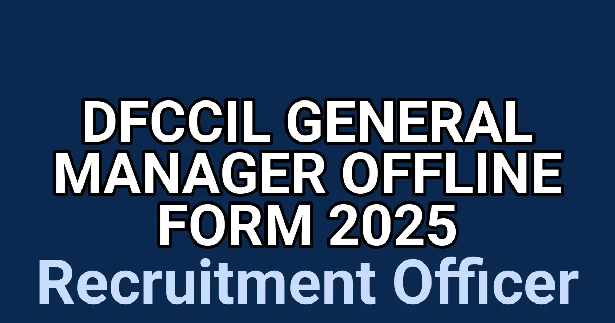 DFCCIL General Manager Offline Form 2025