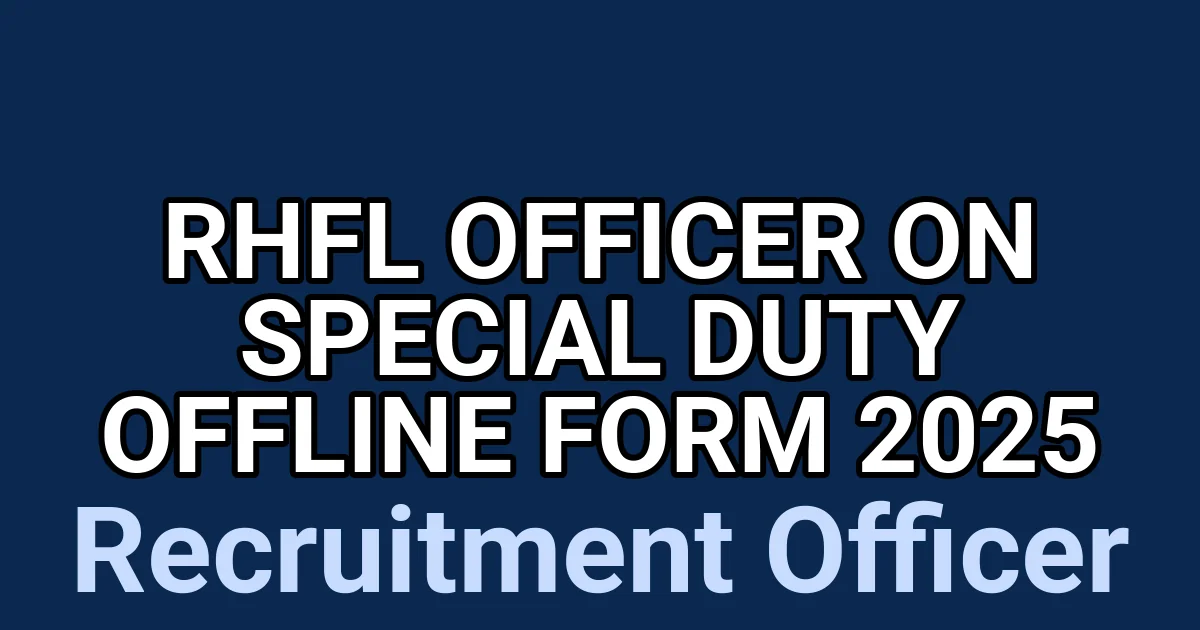 RHFL Officer on Special Duty Offline Form 2025