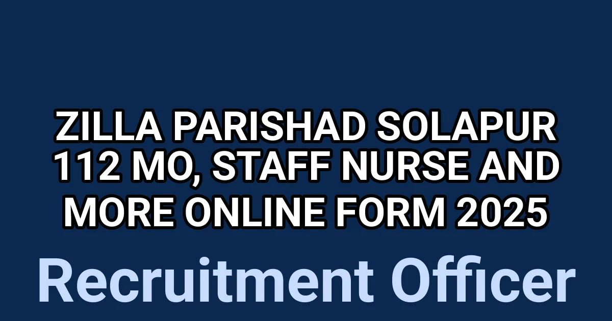 Zilla Parishad Solapur 112 MO, Staff Nurse and More Online Form 2025