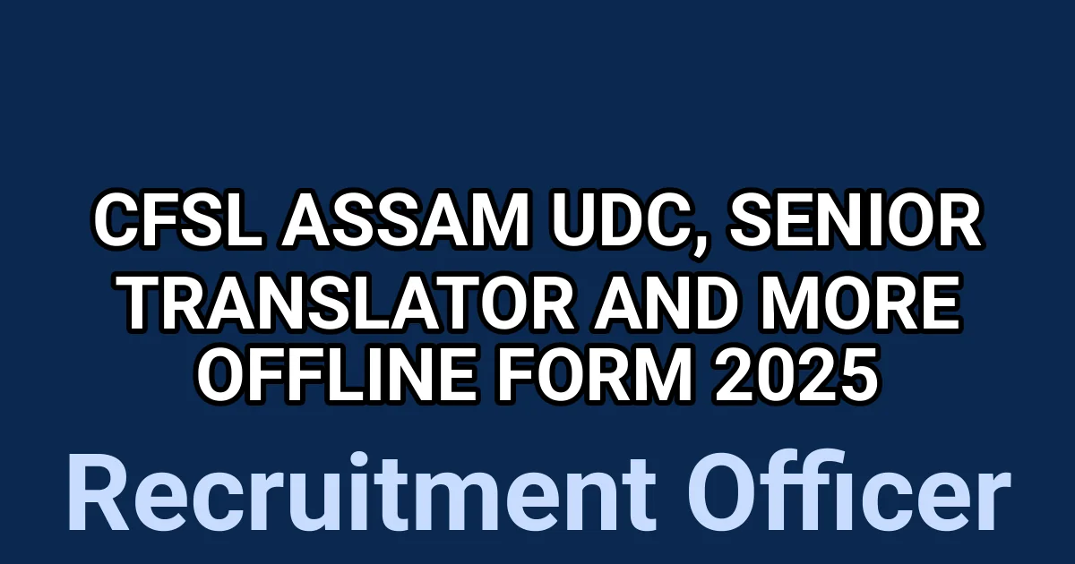 CFSL Assam UDC, Senior Translator and More Offline Form 2025
