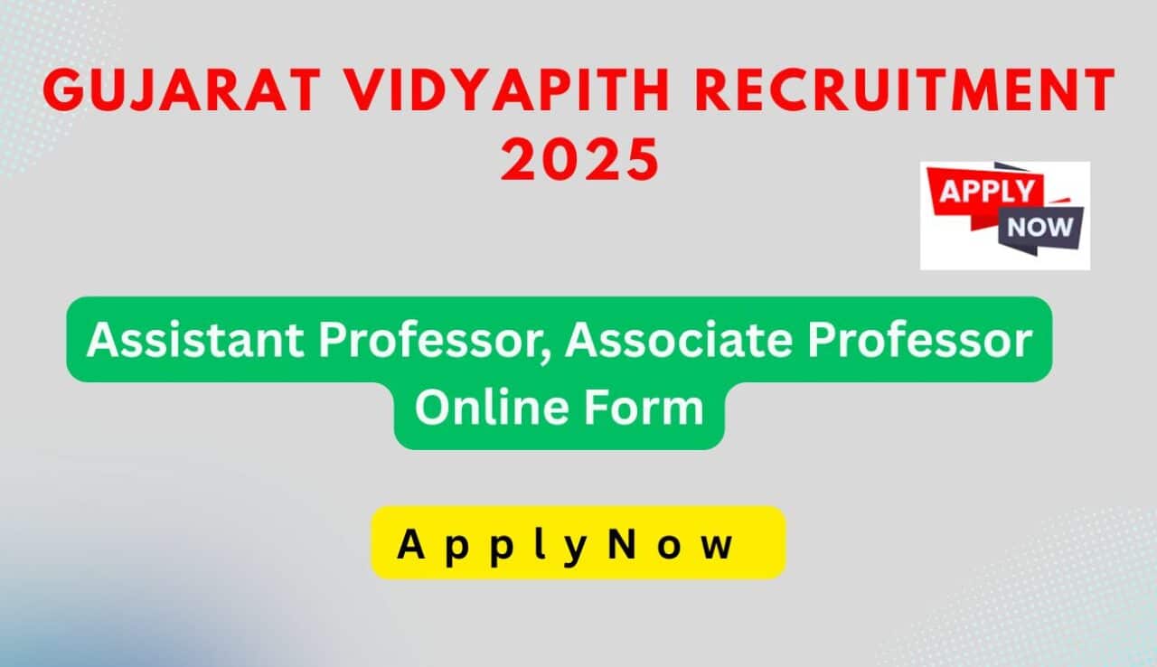 Gujarat Vidyapith Recruitment 2025 : Assistant Professor, Associate Professor Online Form 2025