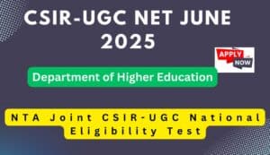 Joint CSIR-UGC NET June 2025 – Exam Notification Released