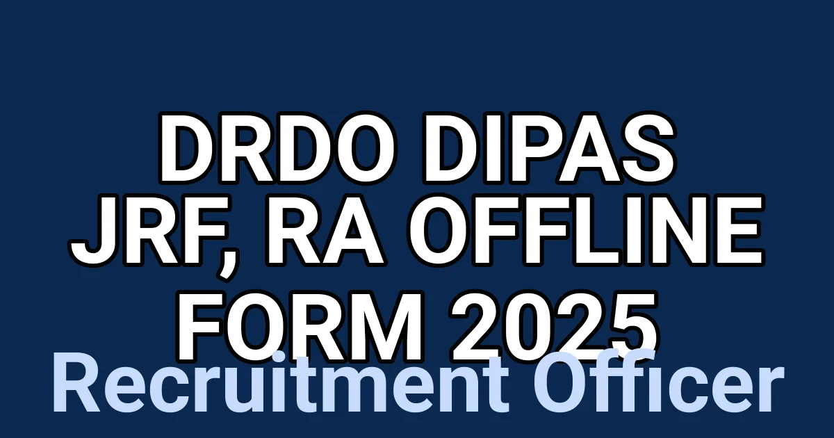 DRDO DIPAS JRF, RA Offline Form 2025