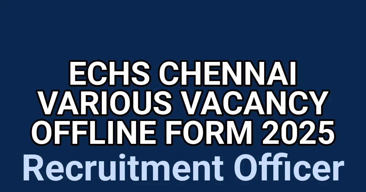 ECHS Chennai Various Vacancy Offline Form 2025