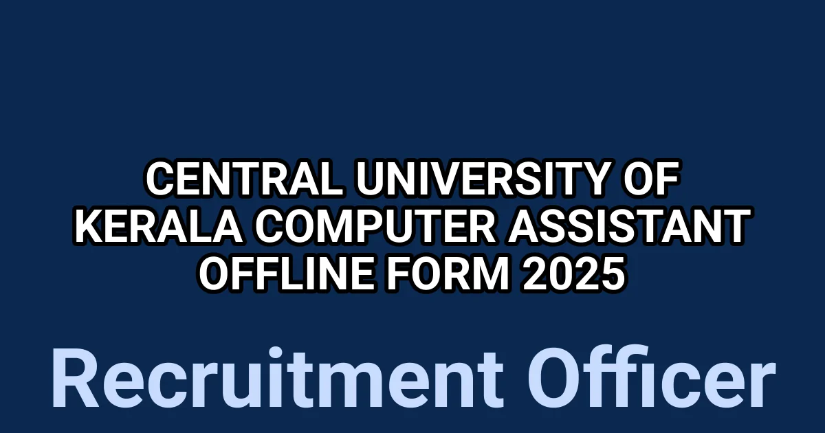 Central University of Kerala Computer Assistant Offline Form 2025