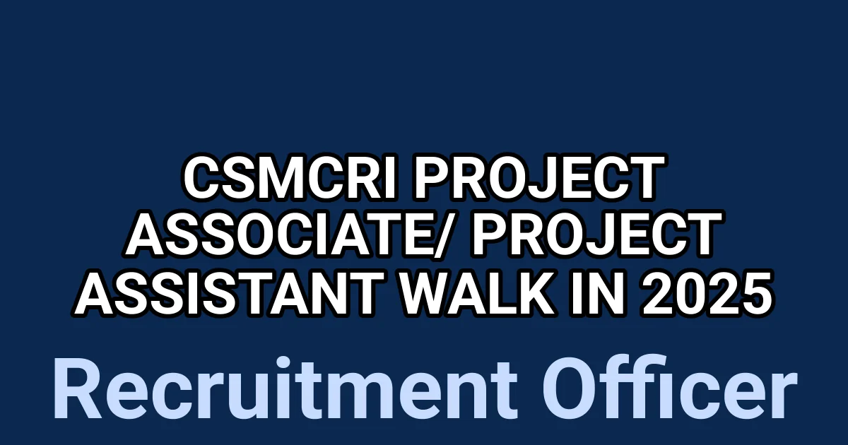 CSMCRI Project Associate/ Project Assistant Walk in 2025