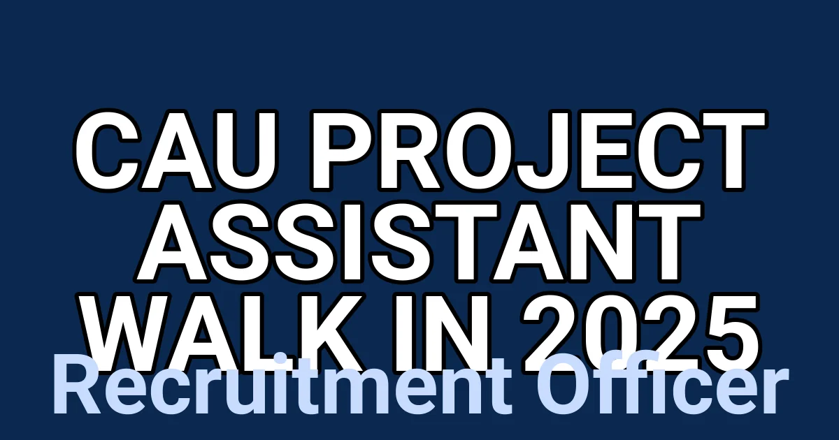 CAU Project Assistant Walk in 2025