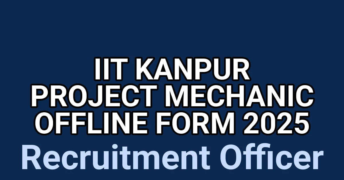 IIT Kanpur Project Mechanic Offline Form 2025