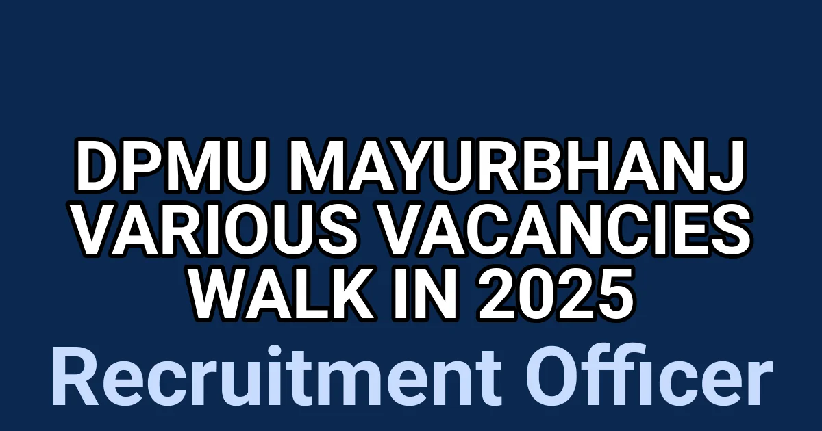 DPMU Mayurbhanj Various Vacancies Walk in 2025