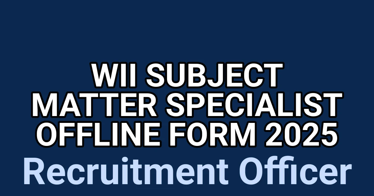 WII Subject Matter Specialist Offline Form 2025