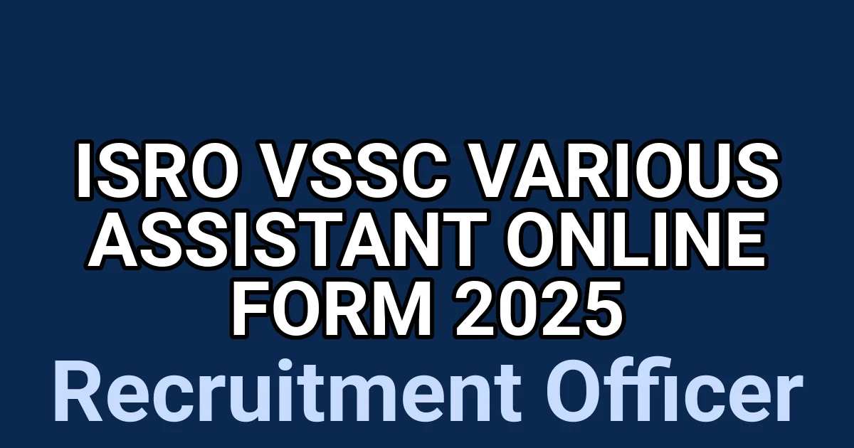 ISRO VSSC Various Assistant Online Form 2025
