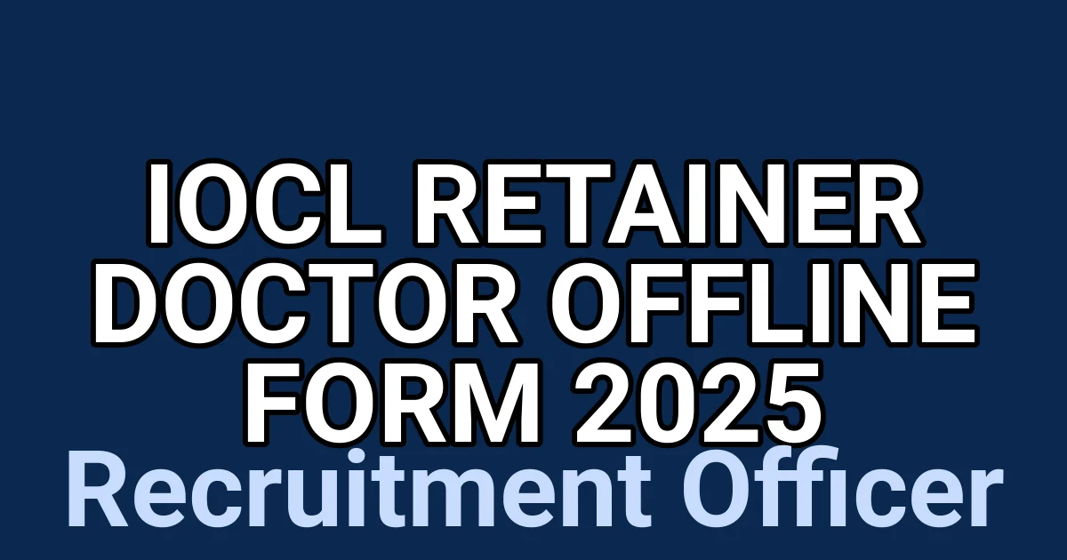 IOCL Retainer Doctor Offline Form 2025