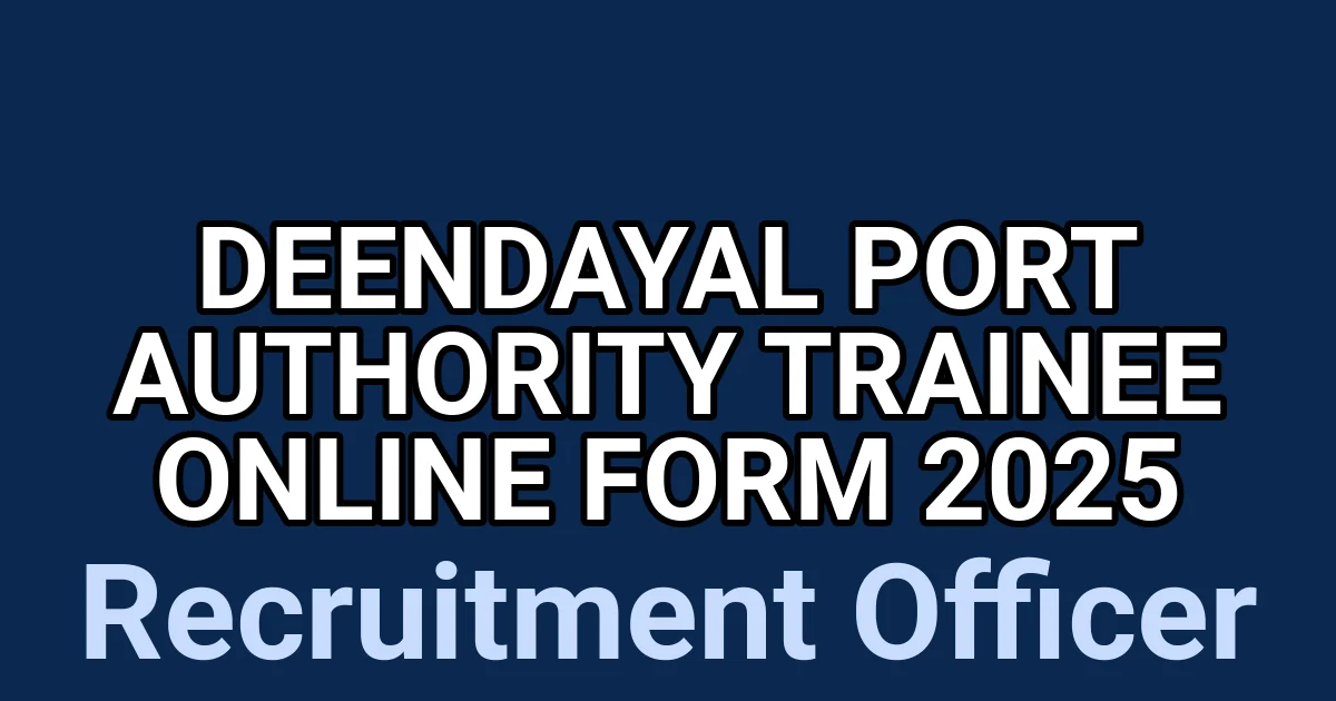 Deendayal Port Authority Trainee Online Form 2025