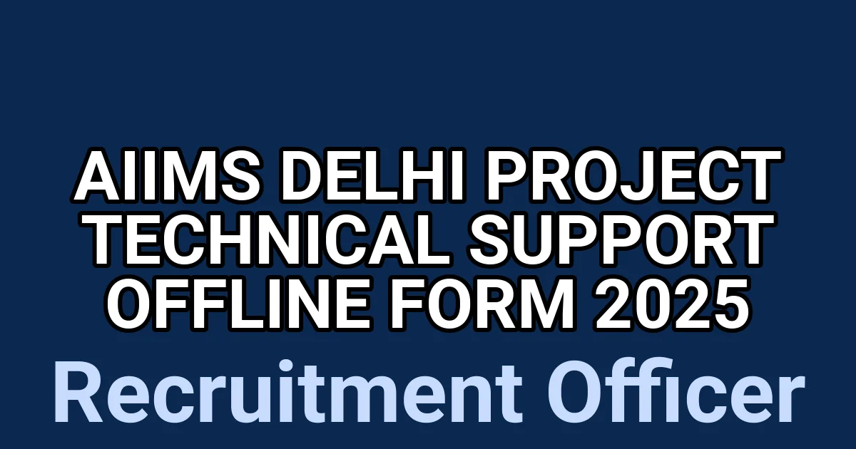 AIIMS Delhi Project Technical Support Offline Form 2025