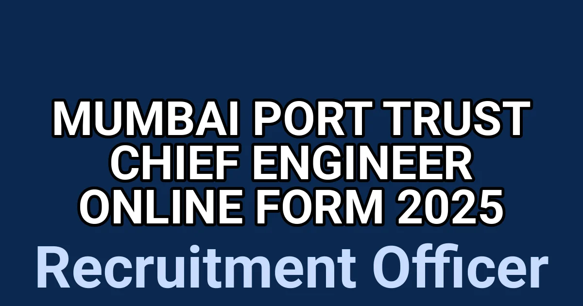 Mumbai Port Trust Chief Engineer Online Form 2025