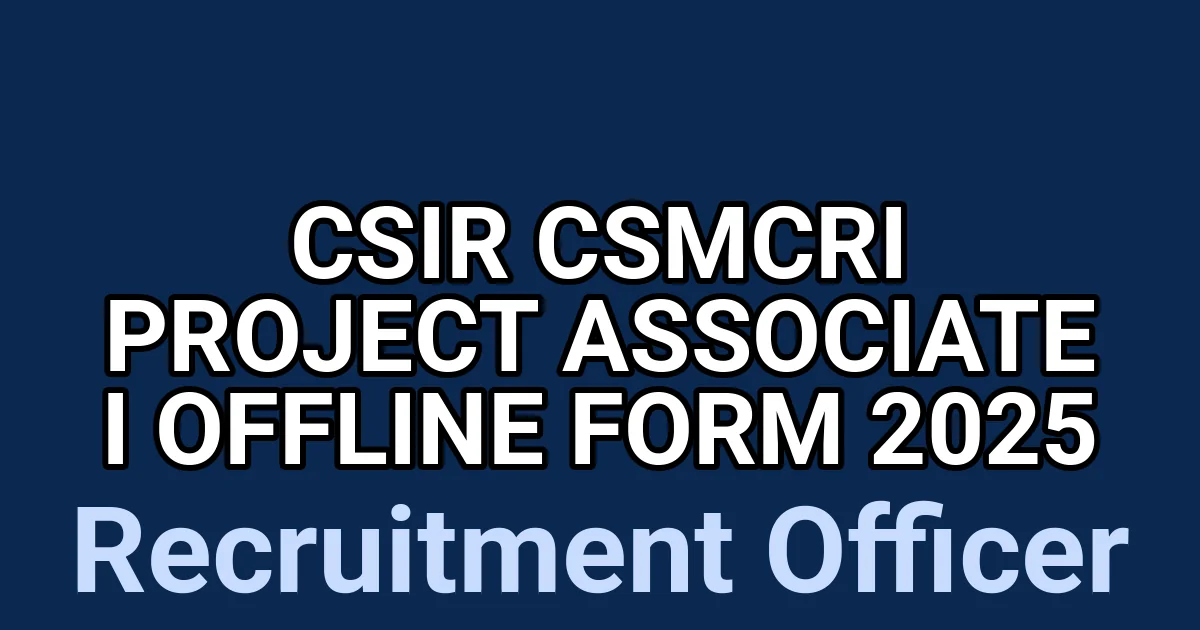 CSIR CSMCRI Project Associate I Offline Form 2025