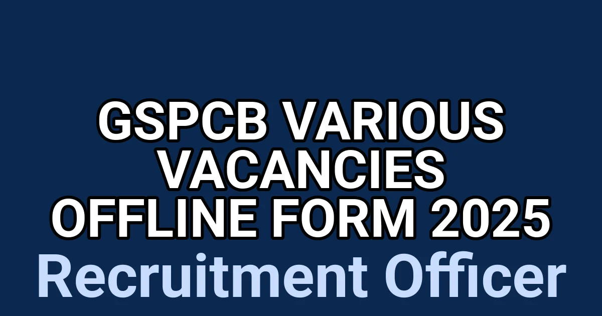 GSPCB Various Vacancies Offline Form 2025