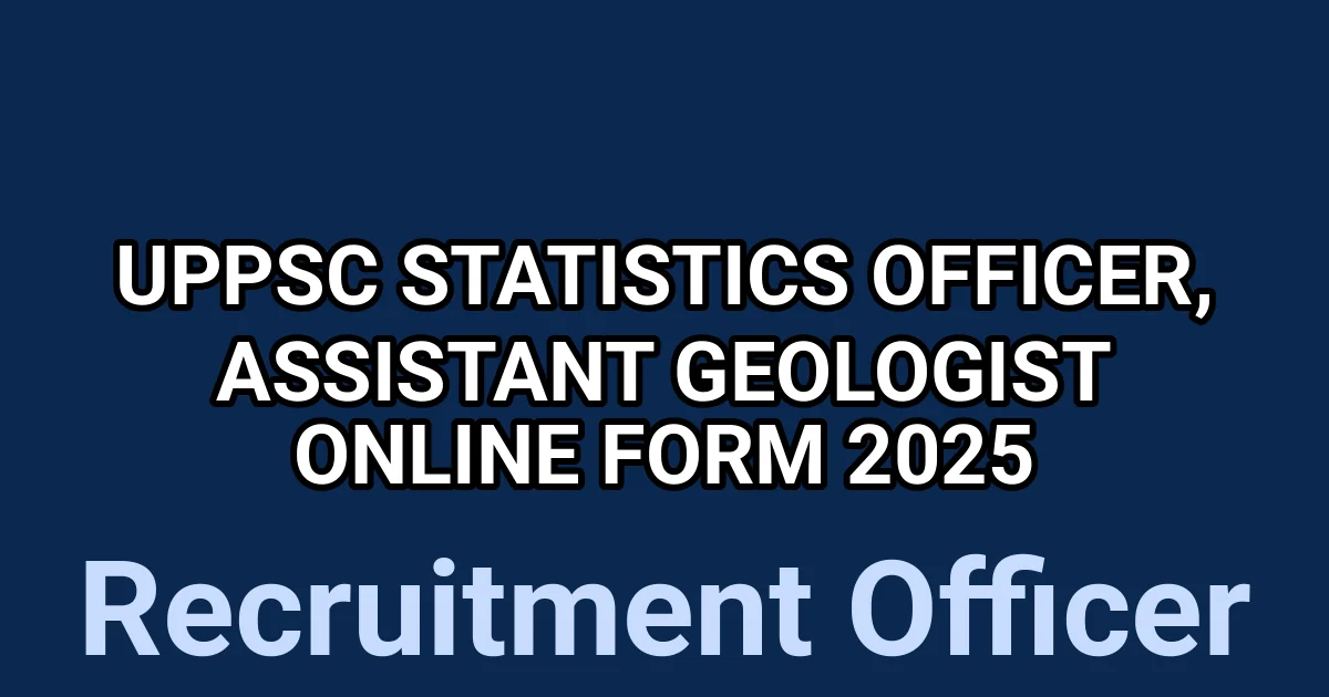 UPPSC Statistics Officer, Assistant Geologist Online Form 2025