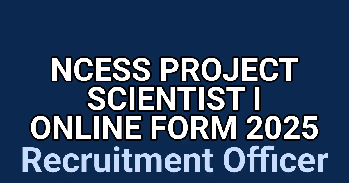NCESS Project Scientist I Online Form 2025