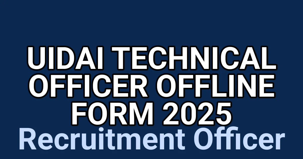 UIDAI Technical Officer Offline Form 2025