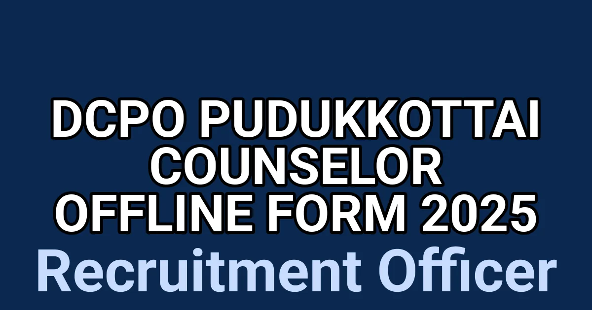 DCPO Pudukkottai Counselor Offline Form 2025