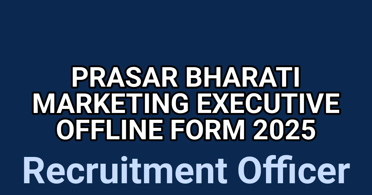 Prasar Bharati Marketing Executive Offline Form 2025 - Recruitment Officer