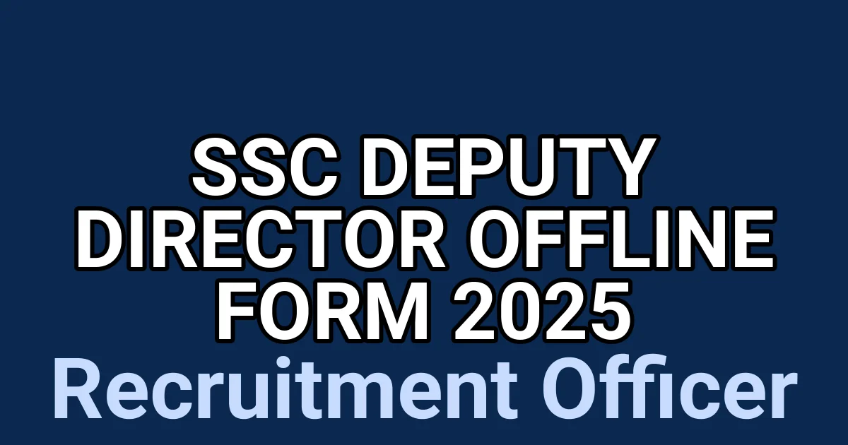 SSC Deputy Director Offline Form 2025 - Recruitment Officer