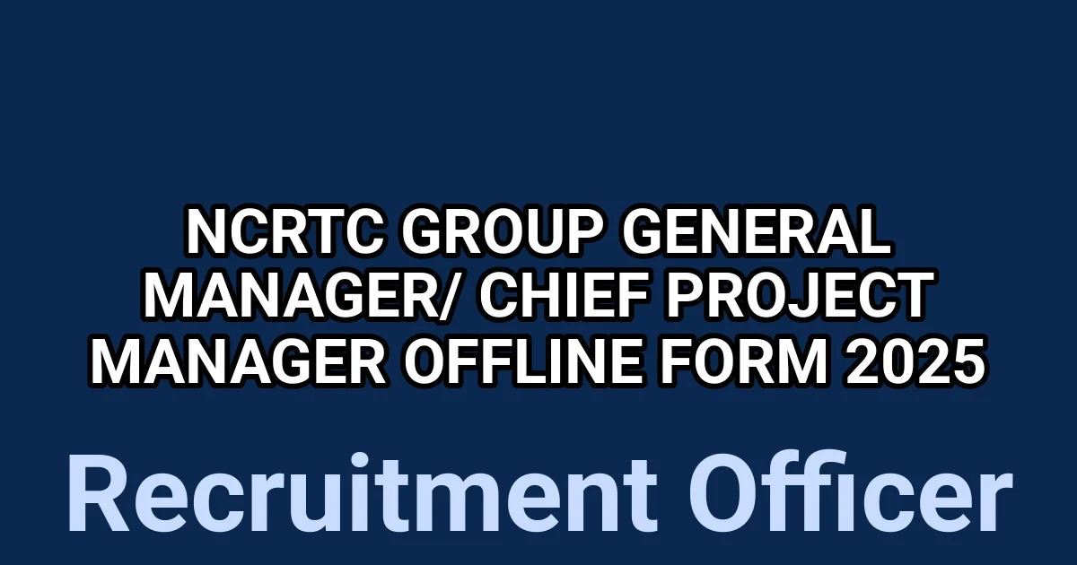 NCRTC Group General Manager/ Chief Project Manager Offline Form 2025