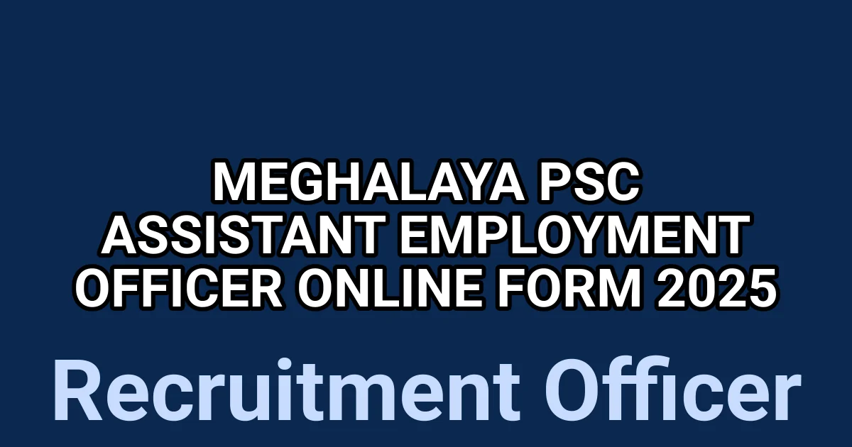 Meghalaya PSC Assistant Employment Officer Online Form 2025