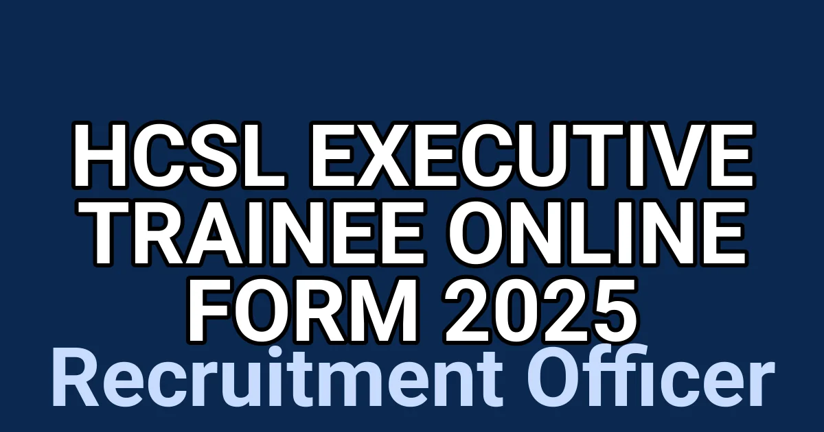 HCSL Executive Trainee Online Form 2025