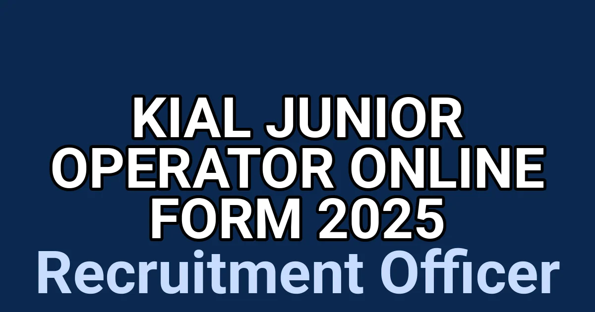 KIAL Junior Operator Online Form 2025