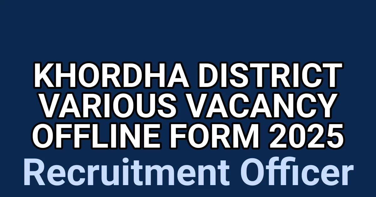 Khordha District Various Vacancy Offline Form 2025