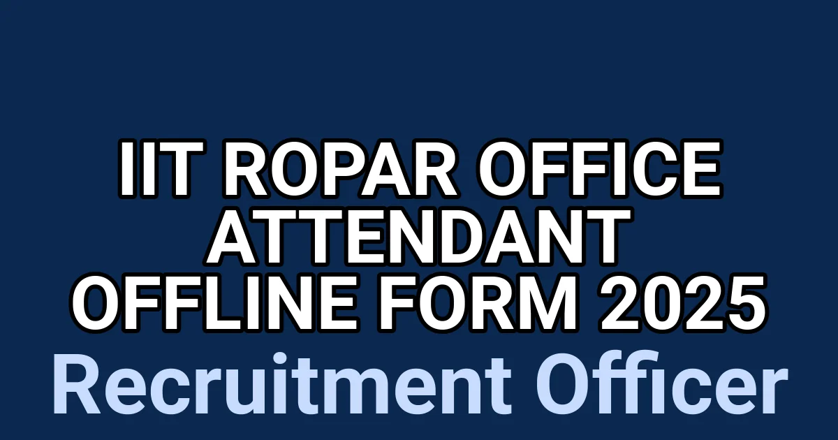 IIT Ropar Office Attendant Offline Form 2025