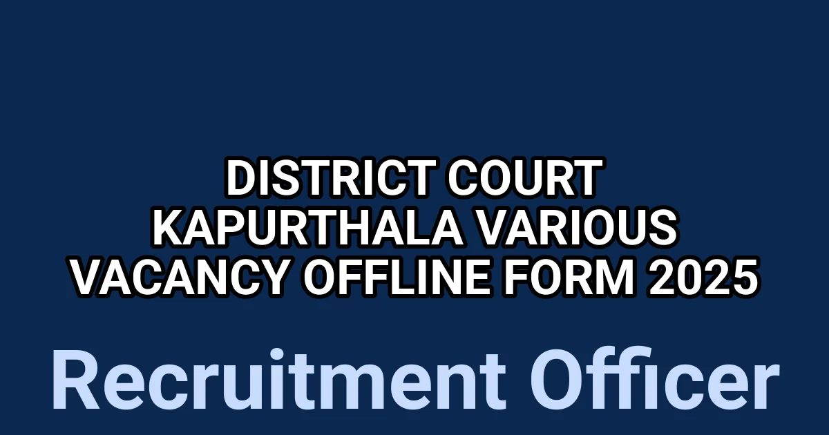 District Court Kapurthala Various Vacancy Offline Form 2025 ...