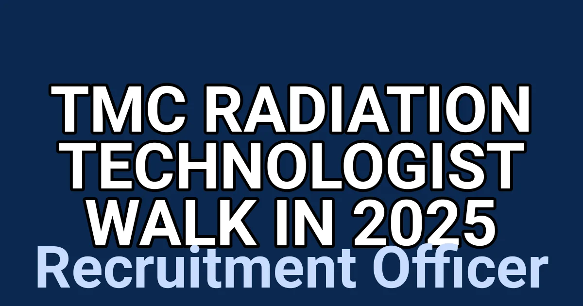 TMC Radiation Technologist Walk in 2025